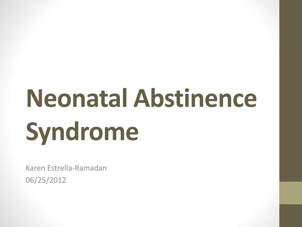 PPT - Neonatal Abstinence Syndrome PowerPoint Presentation, free ...