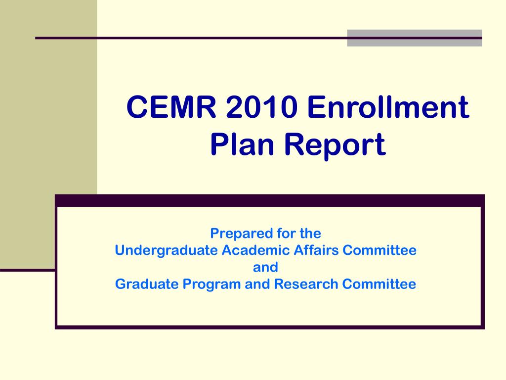 PPT - CEMR 2010 Enrollment Plan Report PowerPoint Presentation, free ...