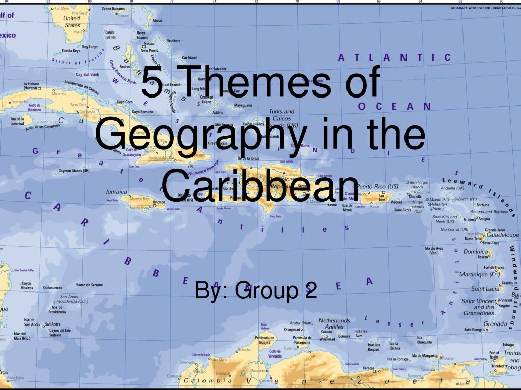 PPT - 5 Themes of Geography in the Caribbean PowerPoint Presentation ...