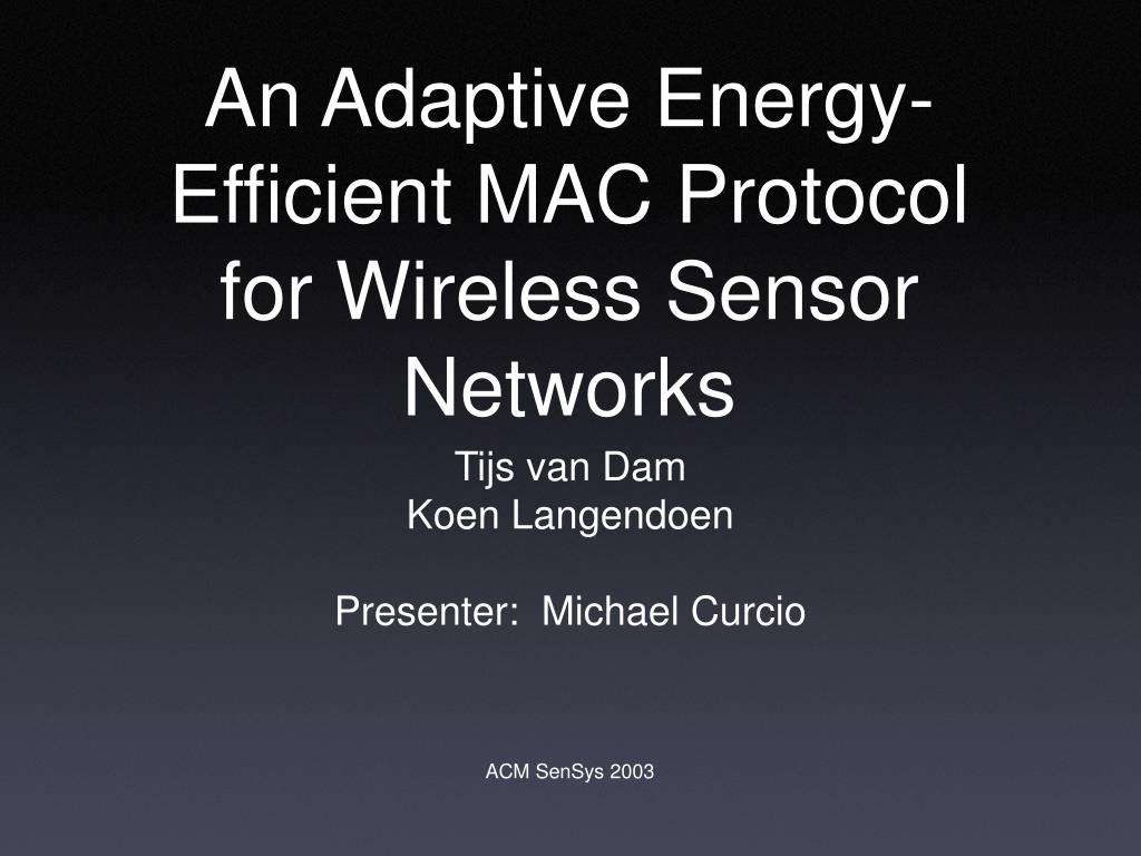 PPT - An Adaptive Energy-Efficient MAC Protocol for Wireless Sensor Networks PowerPoint ...