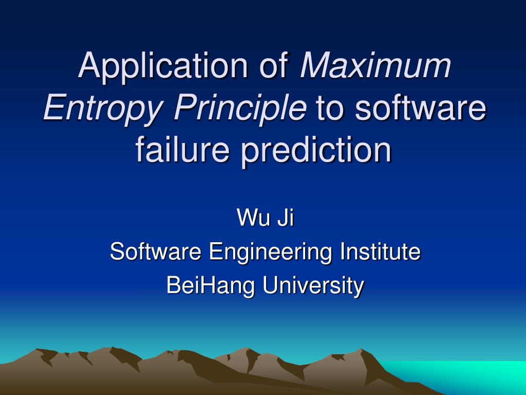 PPT - Application of Maximum Entropy Principle to software failure prediction PowerPoint ...