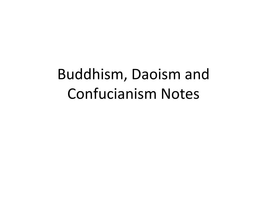 PPT - Buddhism, Daoism and Confucianism Notes PowerPoint Presentation ...
