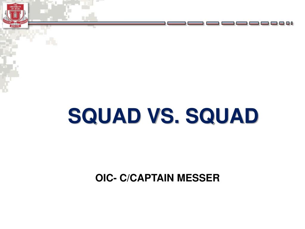 PPT - SQUAD VS. SQUAD PowerPoint Presentation, free download - ID:4128019