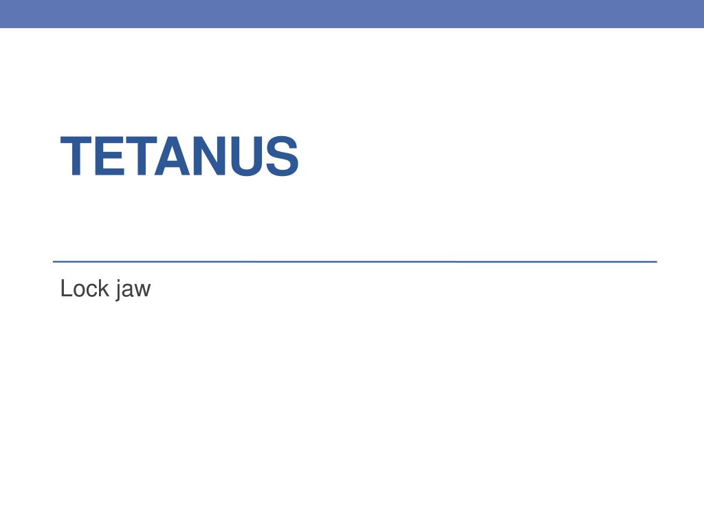 PPT - Tetanus PowerPoint Presentation, free download - ID:4132233