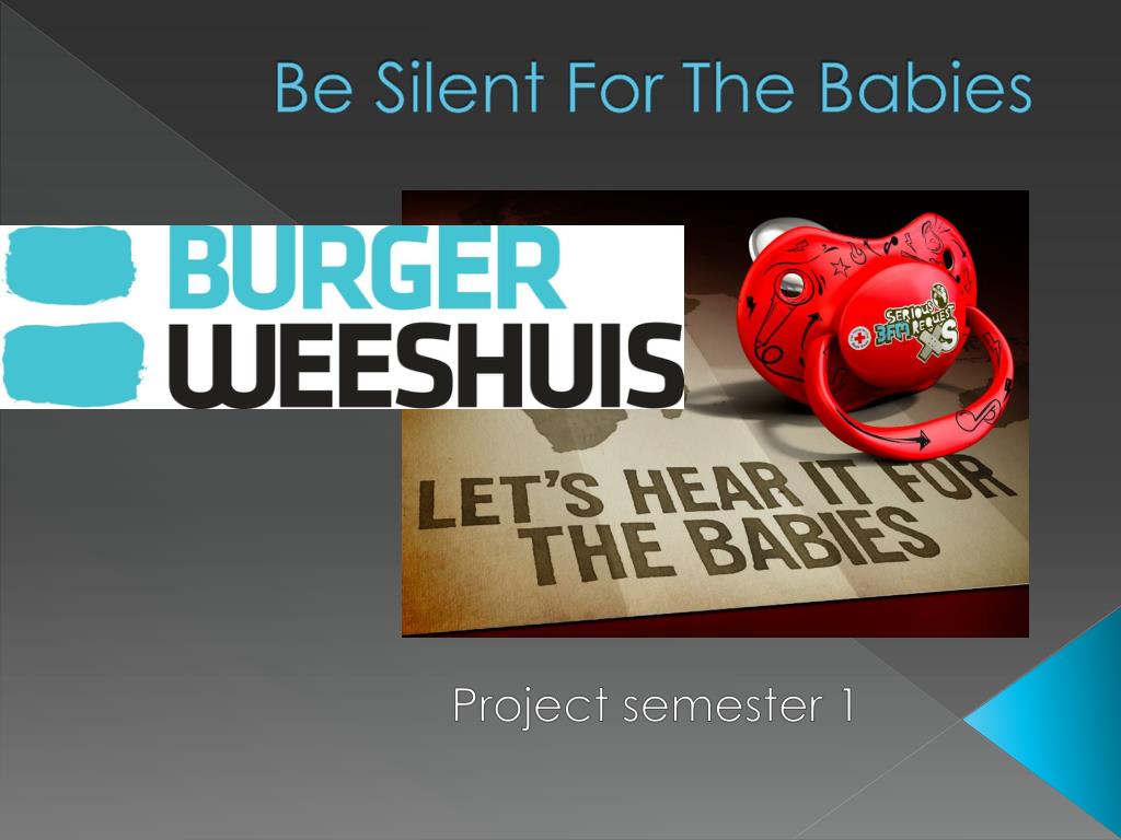 PPT - Be Silent For The Babies PowerPoint Presentation, free download ...