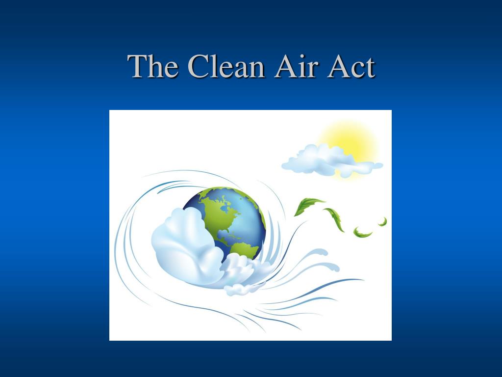 PPT - The Clean Air Act PowerPoint Presentation, free download - ID:4133595