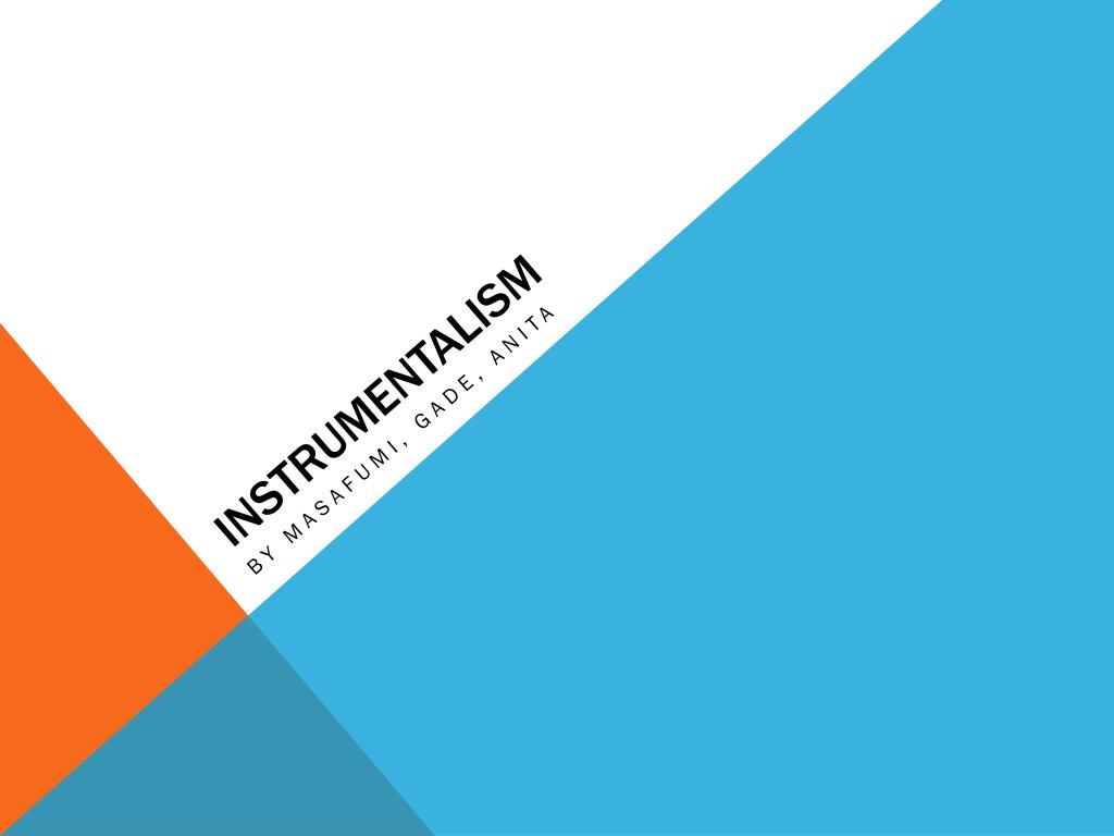 PPT - Instrumentalism PowerPoint Presentation, free download - ID:4133687