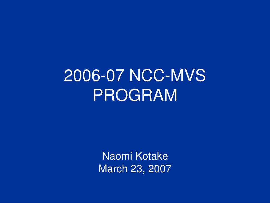 PPT - 2006-07 NCC-MVS PROGRAM PowerPoint Presentation, free download ...