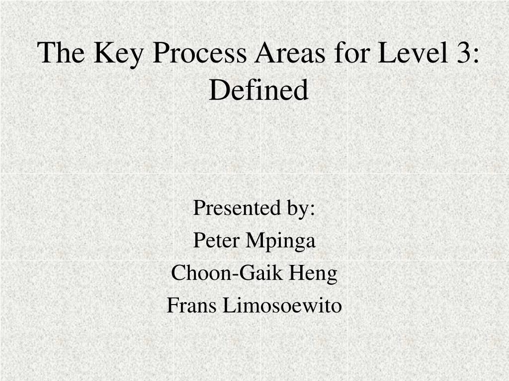 PPT - The Key Process Areas for Level 3: Defined PowerPoint ...