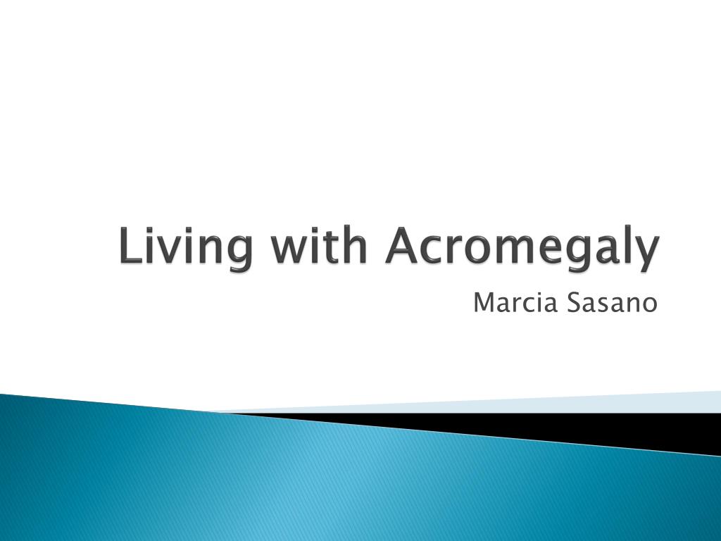 PPT - Living with Acromegaly PowerPoint Presentation, free download ...