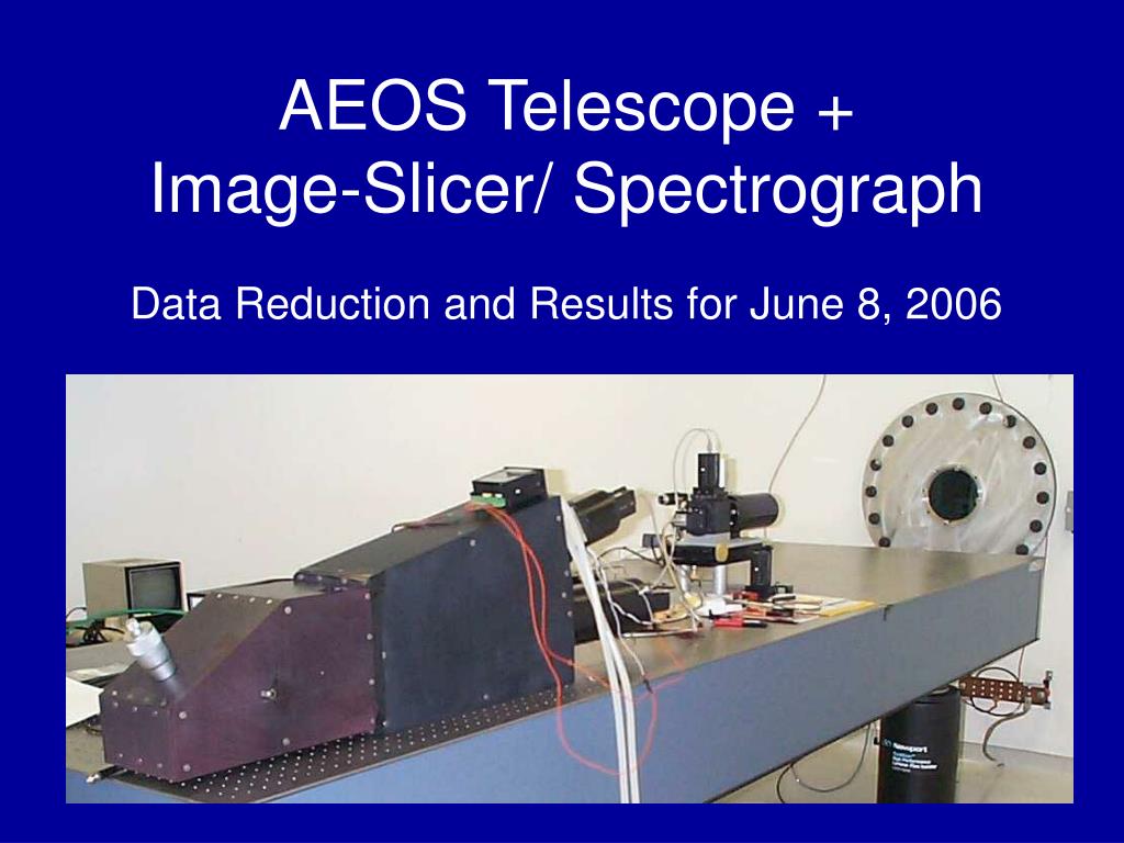 PPT - AEOS Telescope + Image-Slicer/ Spectrograph PowerPoint ...