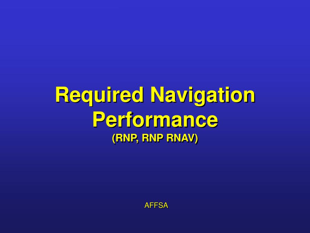 PPT - Required Navigation Performance (RNP, RNP RNAV) PowerPoint ...