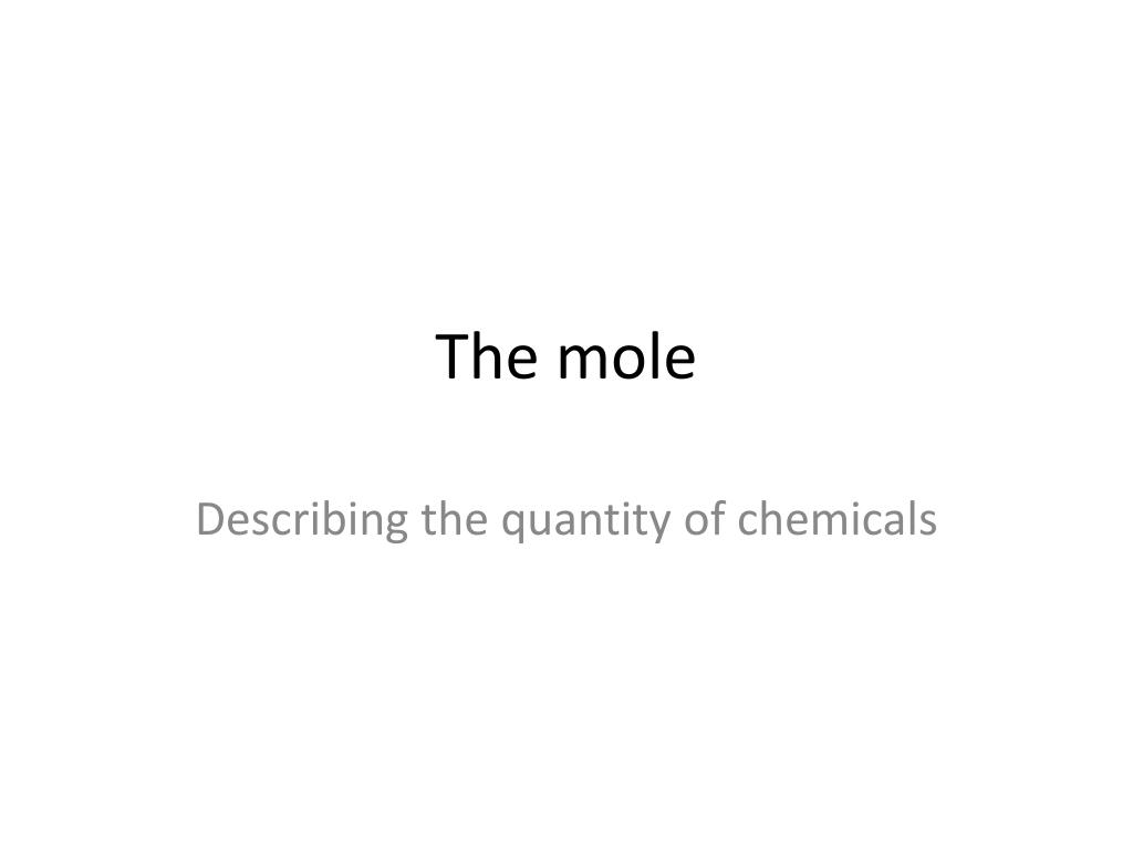 PPT - Understanding Moles: The Quantitative Measure of Chemicals ...