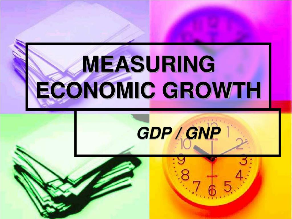PPT - MEASURING ECONOMIC GROWTH PowerPoint Presentation, free download ...