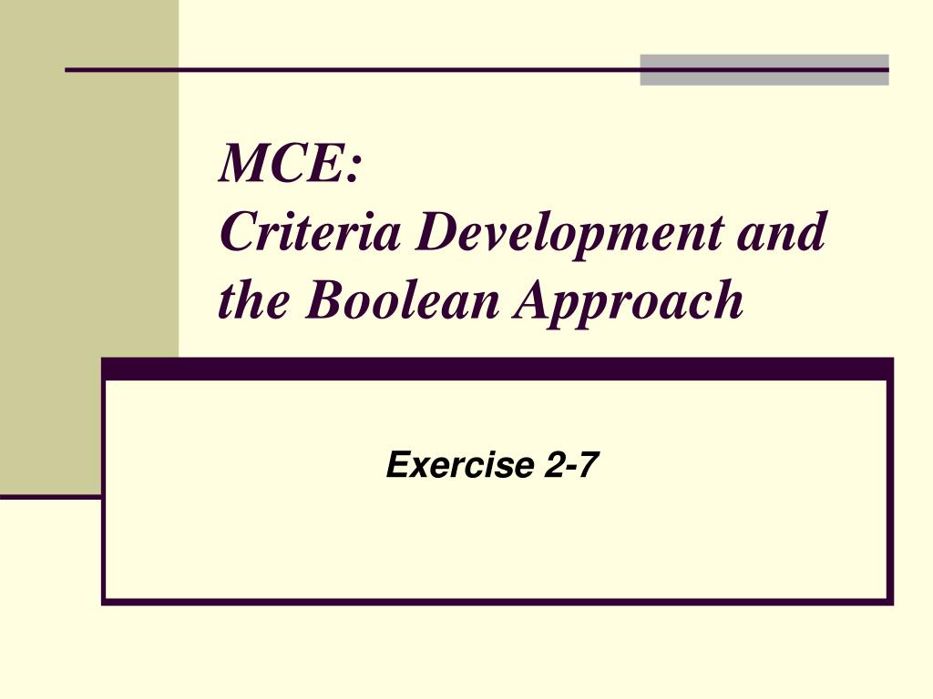 Ppt Mce Criteria Development And The Boolean Approach Powerpoint