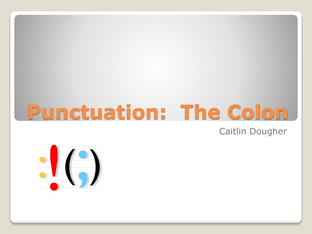 PPT - Punctuation: The Colon PowerPoint Presentation, free download - ID:4139305