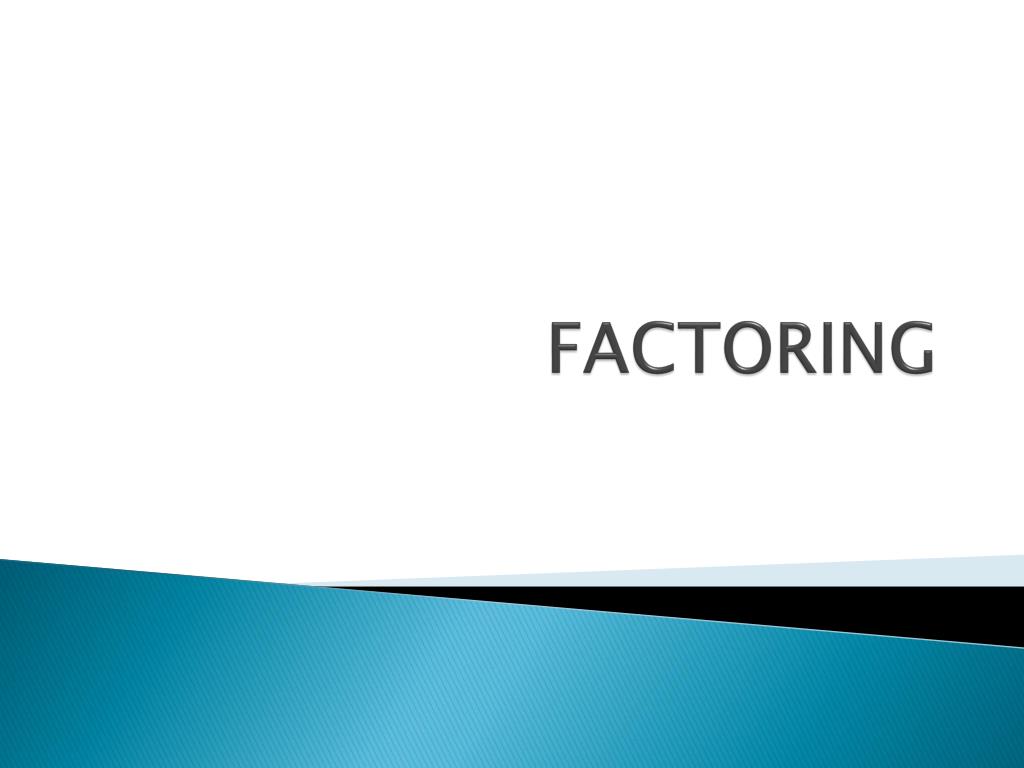 PPT - FACTORING PowerPoint Presentation, free download - ID:4139432
