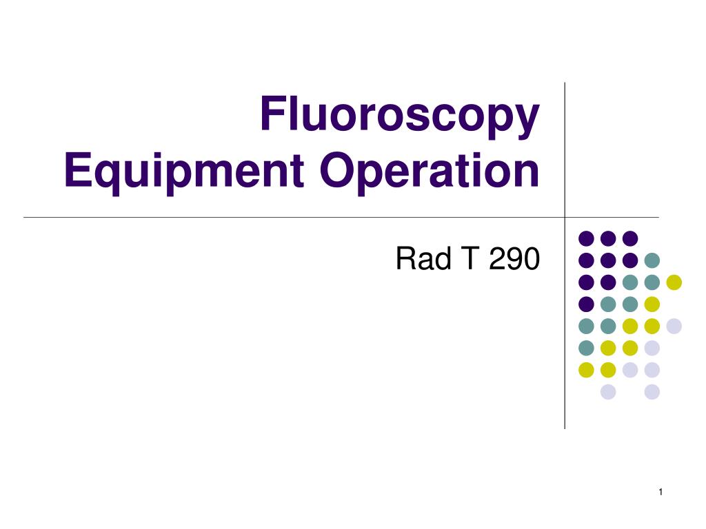 PPT - Fluoroscopy Equipment Operation PowerPoint Presentation, free ...