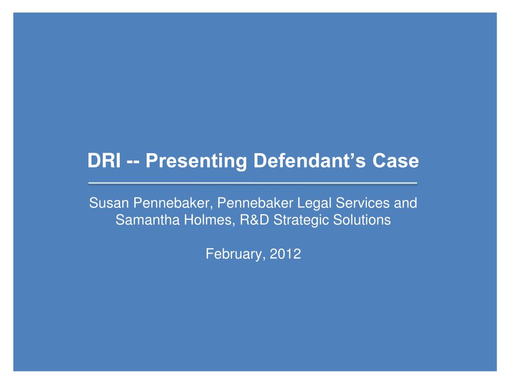 PPT - DRI -- Presenting Defendant’s Case PowerPoint Presentation, free ...
