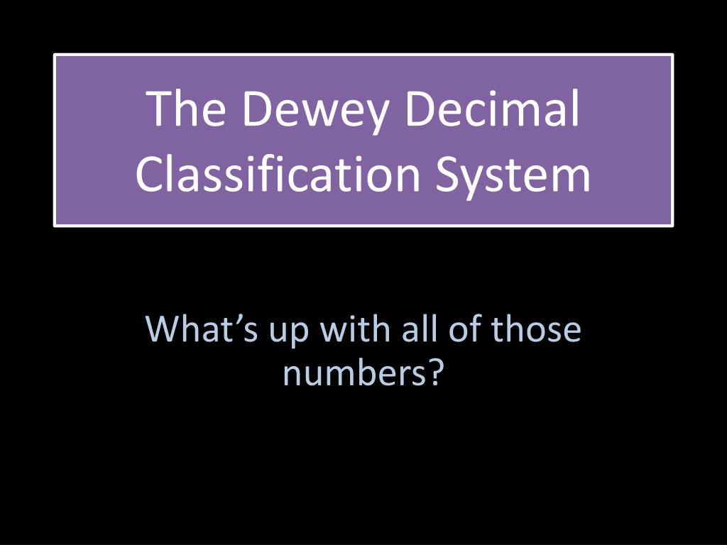 PPT - The Dewey Decimal Classification System PowerPoint Presentation ...