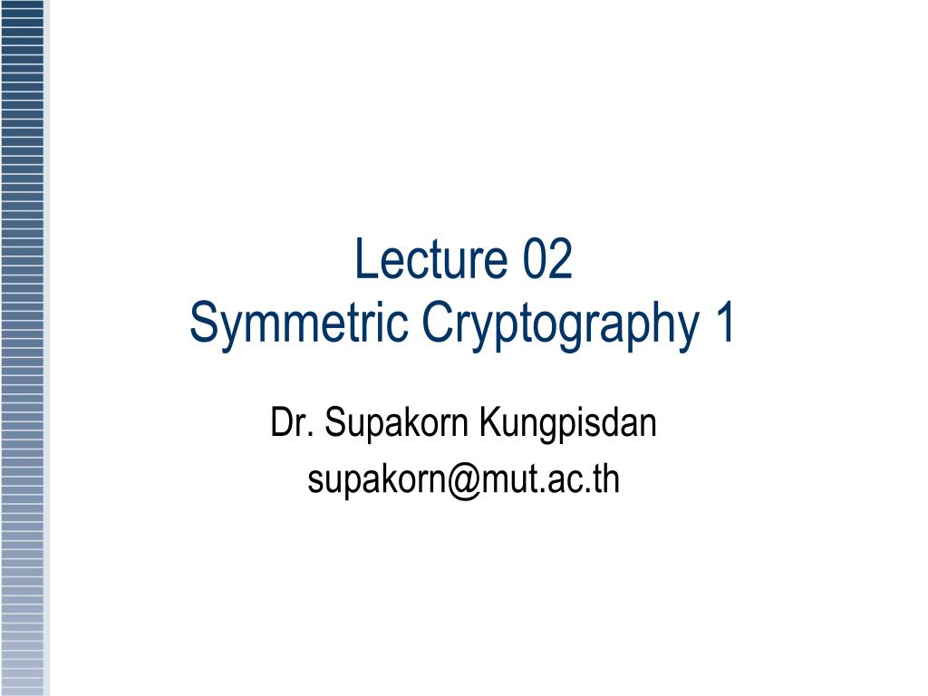 PPT - Lecture 02 Symmetric Cryptography 1 PowerPoint Presentation, free download - ID:4140735