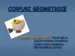 PPT - CORPURI, CARACTERISTICI, PROPRIETATI, TRANSFORMARI- proiect ...