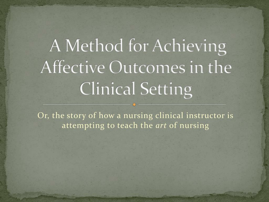 PPT - A Method for Achieving Affective Outcomes in the Clinical Setting ...
