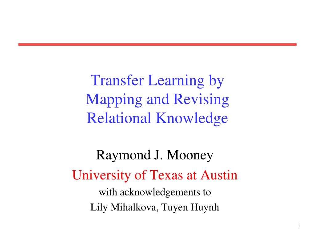 PPT - Transfer Learning by Mapping and Revising Relational Knowledge PowerPoint Presentation ...