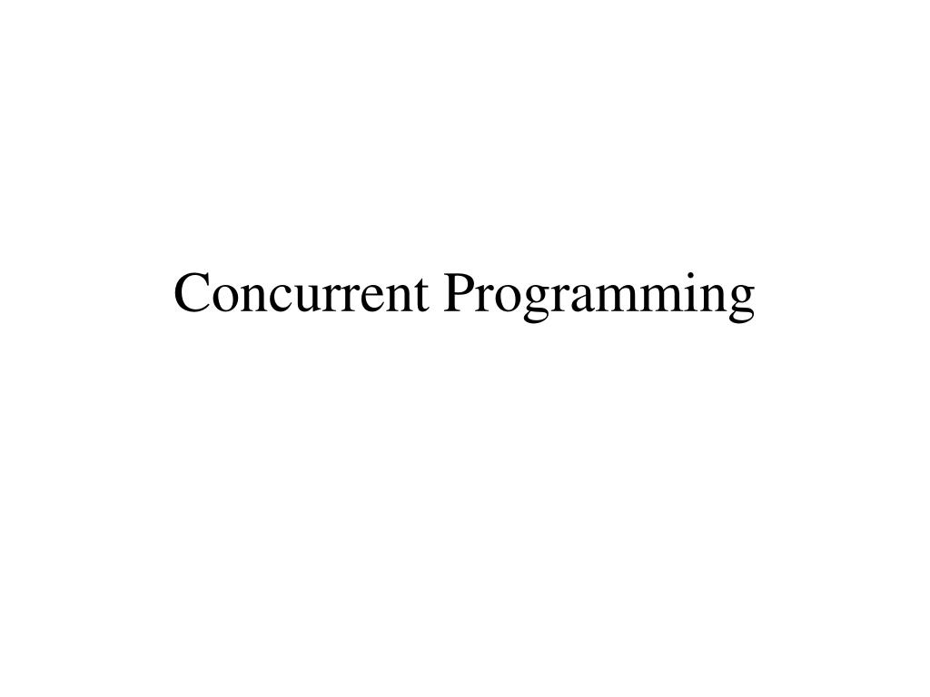 PPT - Concurrent Programming PowerPoint Presentation, free download ...