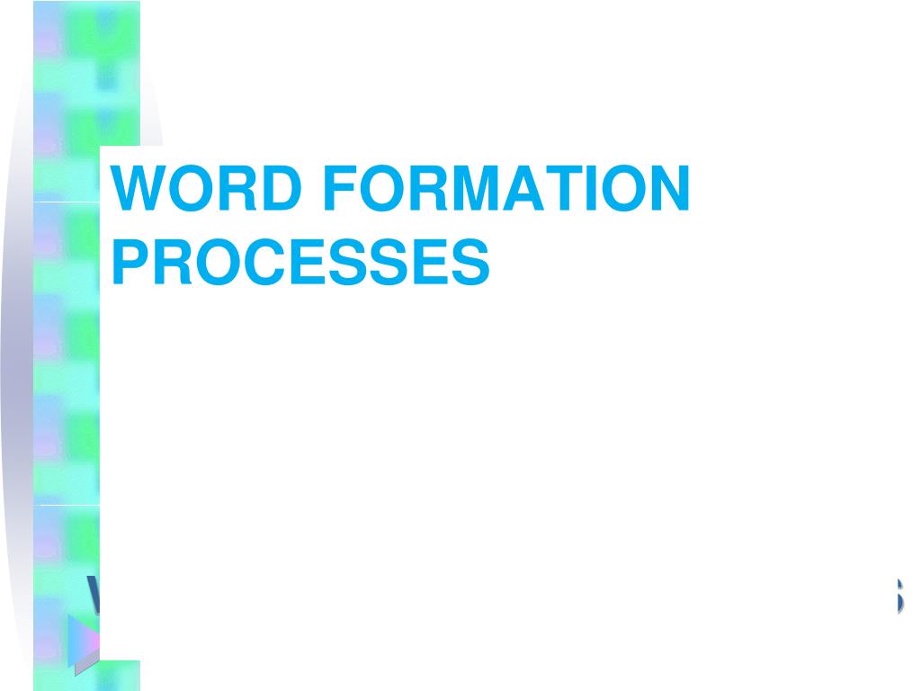 PPT - WORD FORMATION PROCESSES PowerPoint Presentation, free download ...