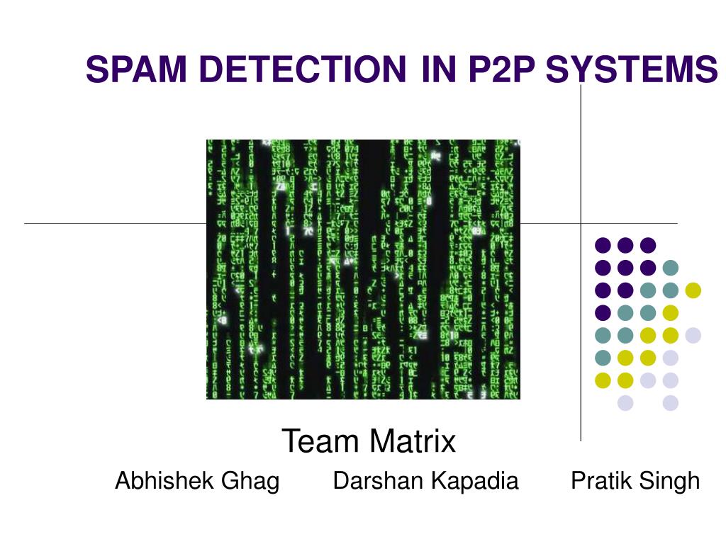 PPT - SPAM DETECTION IN P2P SYSTEMS PowerPoint Presentation, free ...