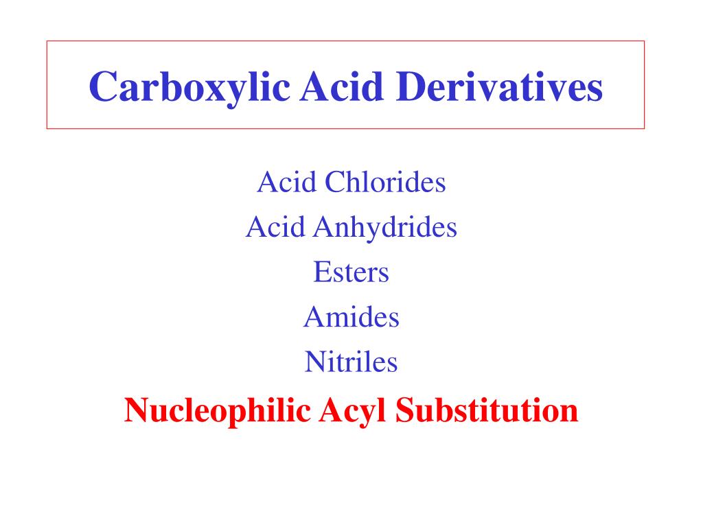 PPT - Carboxylic Acid Derivatives PowerPoint Presentation, free ...
