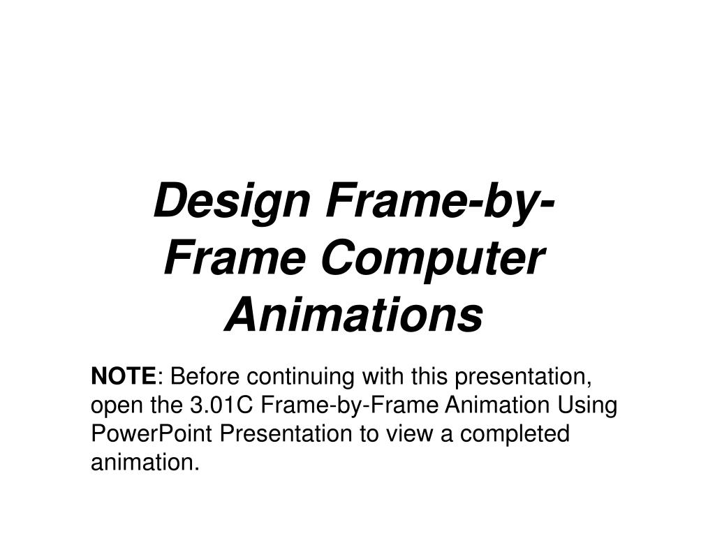 PPT - Design Frame-by-Frame Computer Animations PowerPoint Presentation ...