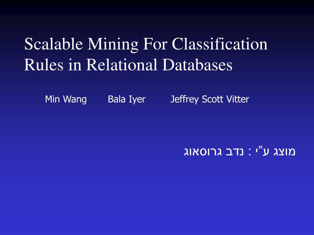 PPT - Scalable Mining For Classification Rules in Relational Databases PowerPoint Presentation ...