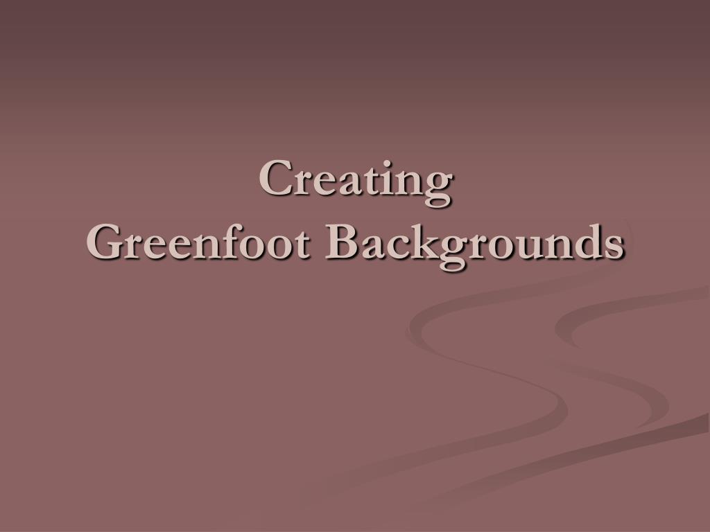 PPT - Creating Greenfoot Backgrounds PowerPoint Presentation, free ...