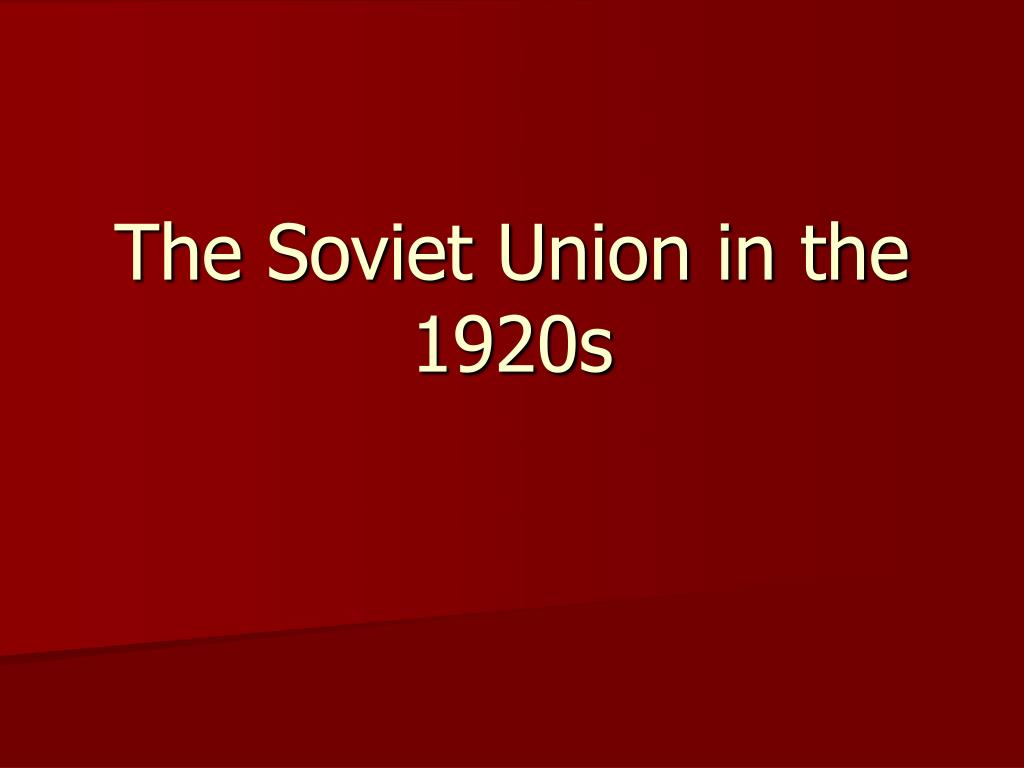 PPT - The Soviet Union in the 1920s PowerPoint Presentation, free ...