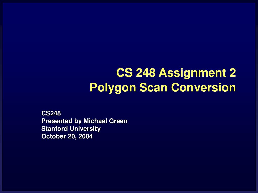 PPT - CS 248 Assignment 2 Polygon Scan Conversion PowerPoint Presentation - ID:4149902