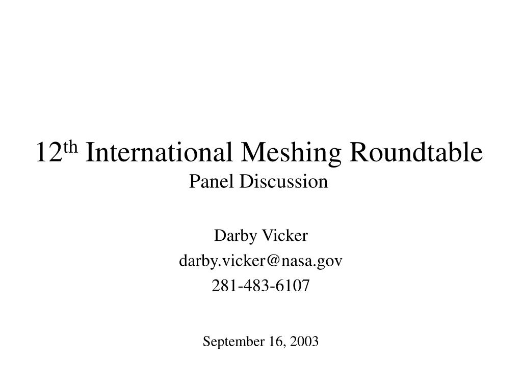 PPT - 12 th International Meshing Roundtable Panel Discussion ...