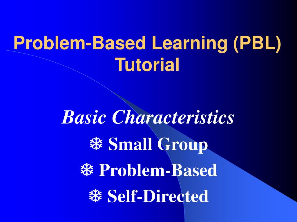 PPT - Problem-Based Learning (PBL) Tutorial PowerPoint Presentation, free download - ID:4152791