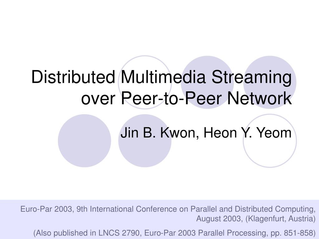 PPT - Distributed Multimedia Streaming over Peer-to-Peer Network ...