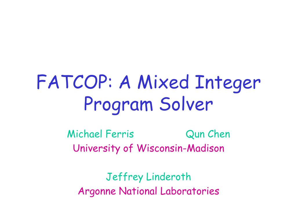 PPT - FATCOP: A Mixed Integer Program Solver PowerPoint Presentation ...