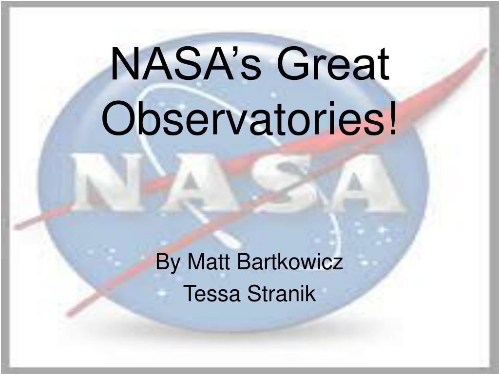PPT - NASA’s Great Observatories! PowerPoint Presentation, free ...