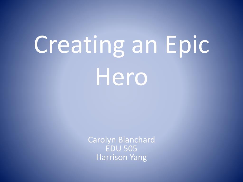 PPT - Creating an Epic Hero PowerPoint Presentation, free download - ID ...