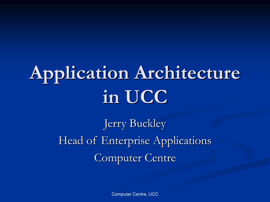 PPT - Application Architecture in UCC PowerPoint Presentation, free ...