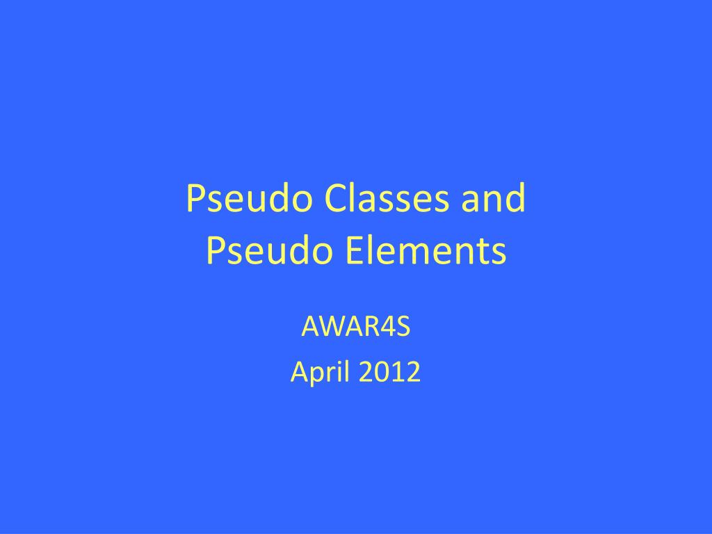 PPT - Pseudo Classes and Pseudo Elements PowerPoint Presentation, free ... PPT - Pseudo Classes and Pseudo Elements PowerPoint Presentation, free ...