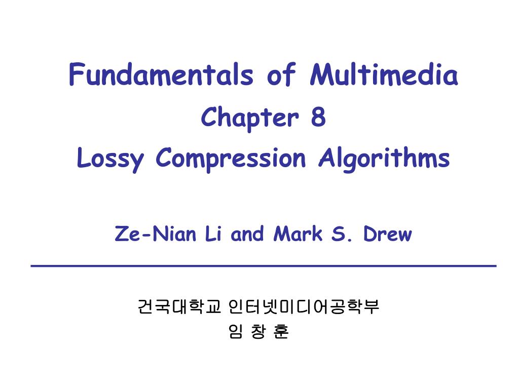 PPT - Fundamentals of Multimedia Chapter 8 Lossy Compression Algorithms Ze-Nian Li and Mark S ...