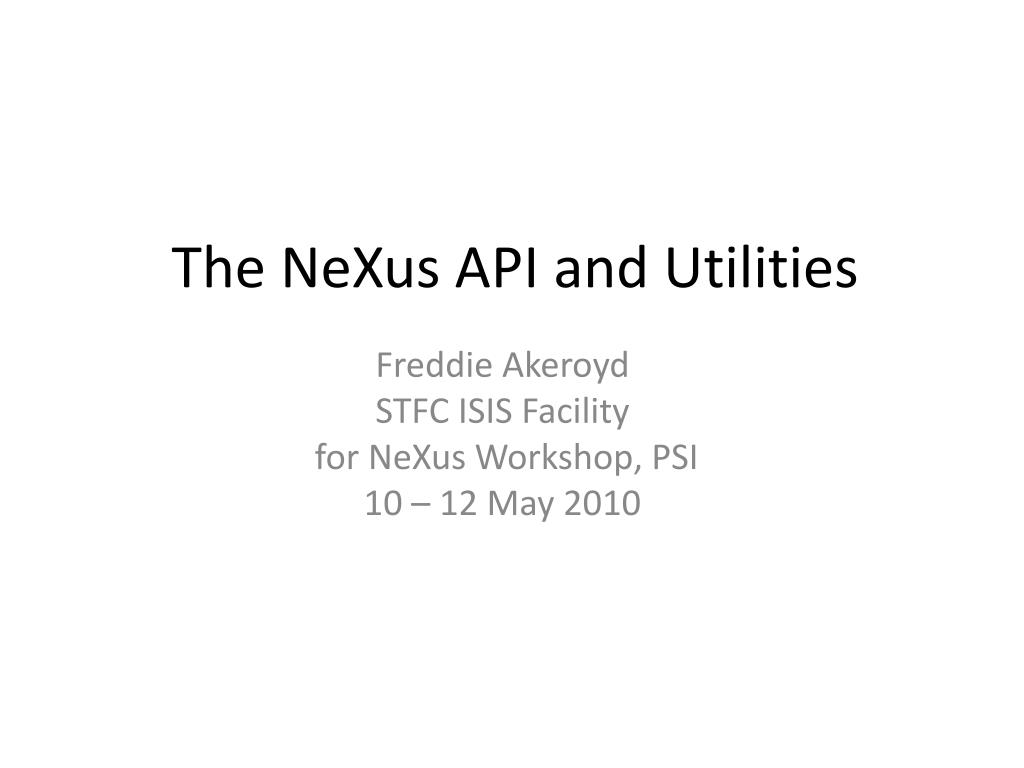 PPT - The NeXus API and Utilities PowerPoint Presentation, free ...