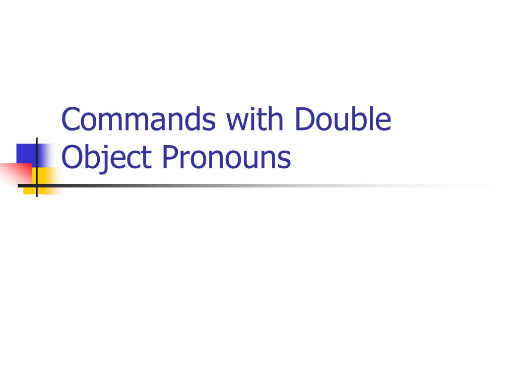 PPT - Commands with Double Object Pronouns PowerPoint Presentation ...