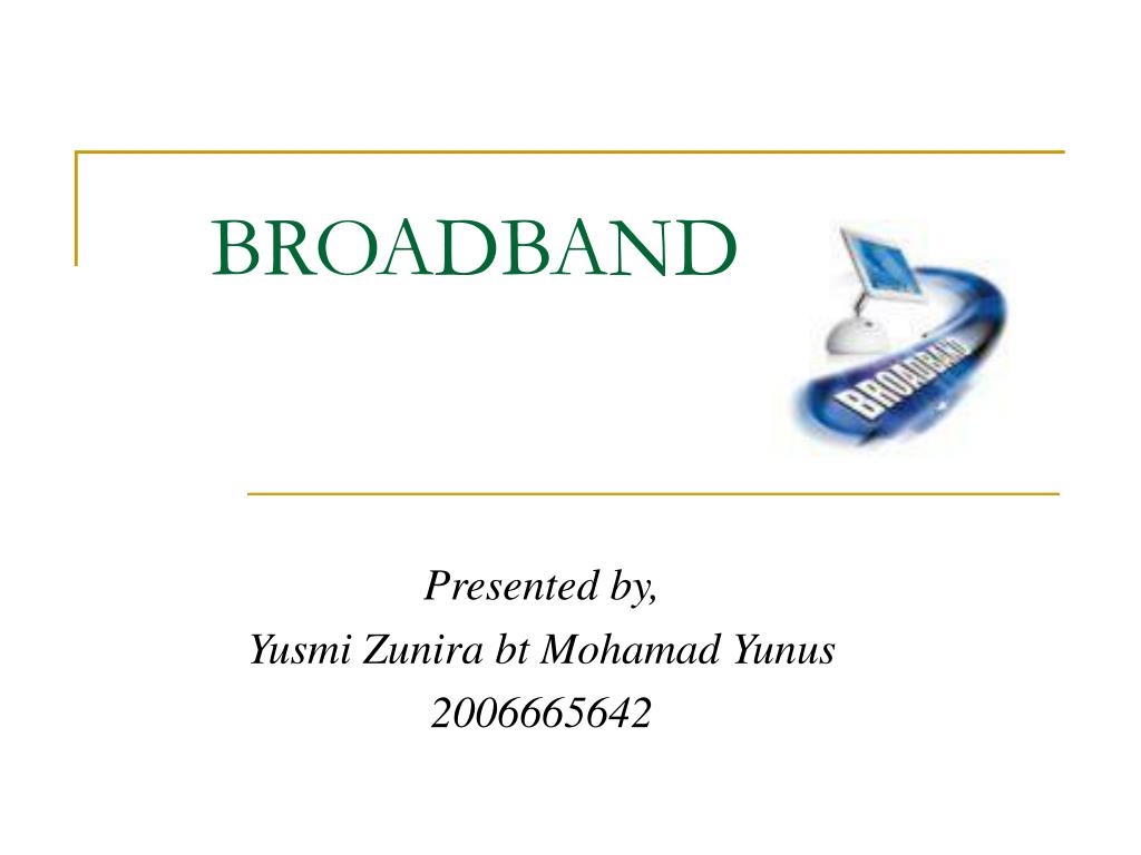 PPT - BROADBAND PowerPoint Presentation, free download - ID:4162996