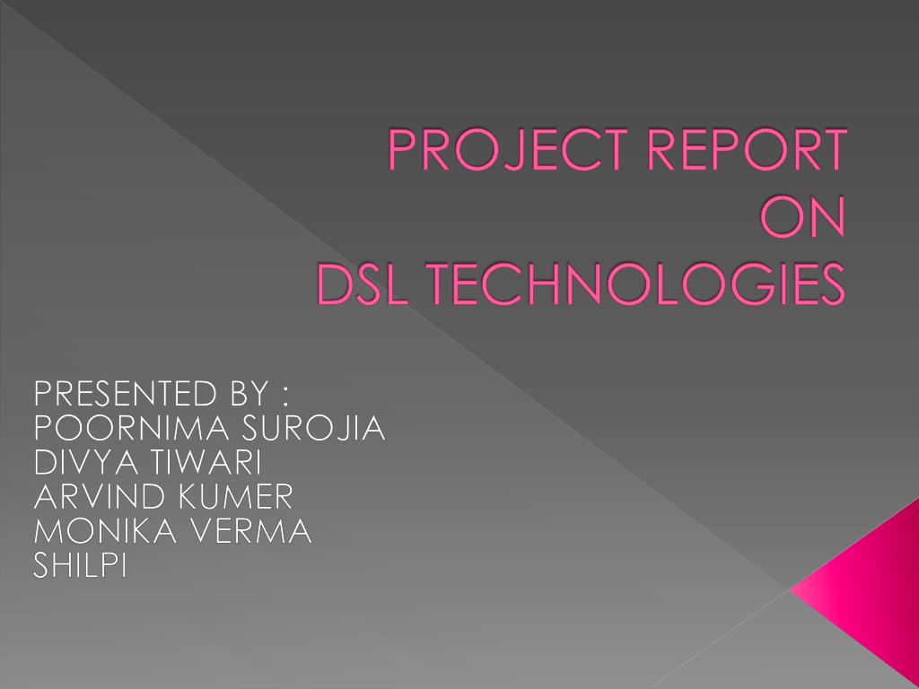 PPT - PROJECT REPORT ON DSL TECHNOLOGIES PowerPoint Presentation, free ...